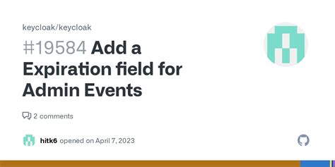 Add A Expiration Field For Admin Events · Issue 19584 · Keycloakkeycloak · Github