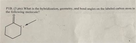 Solved P1b 3 Pts What Is The Hybridization Geometry