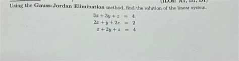 Using The Gauss Jordan Elimination Method Find The