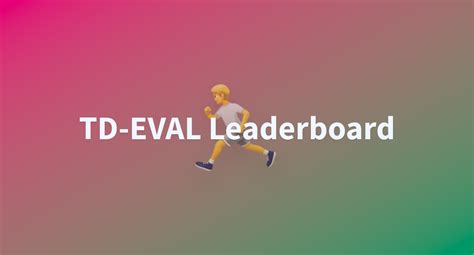 Td Eval Leaderboard A Hugging Face Space By Uiuc Convai