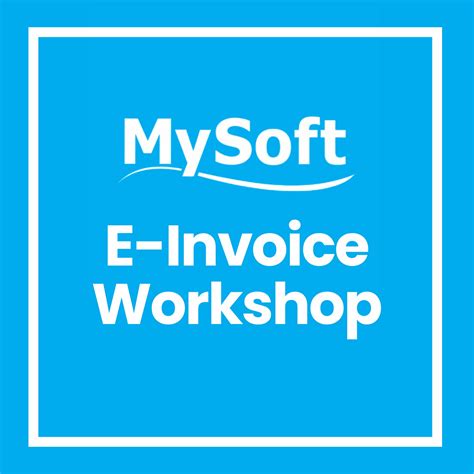 E Invoice Workshop 25092025 Mysoft Corporation