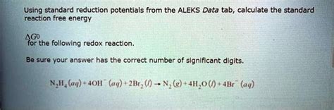 Using Standard Reduction Potentials From The Aleks Data Tab Calculate The Standard Reaction Free