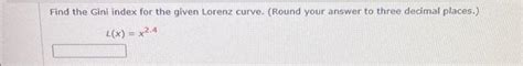 Solved Find The Gini Index For The Given Lorenz Curve Chegg Com