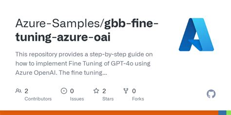 Github Azure Samplesgbb Fine Tuning Azure Oai This Repository Provides A Step By Step Guide