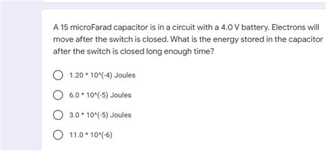 Solved A 15 Microfarad Capacitor Is In A Circuit With A 4 0