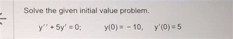 solved solve the given initial value