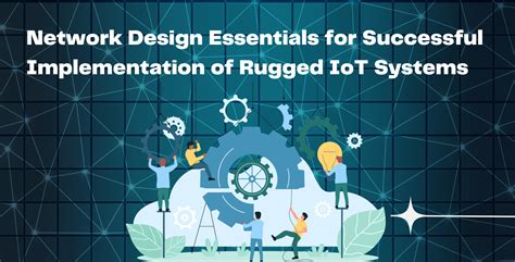 Rugged Iot Systems By Network Design Essentials
