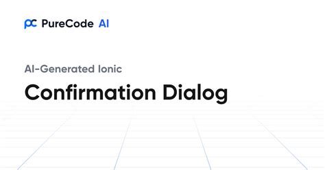 Quickly Create Ionic Confirmation Dialog With Ai