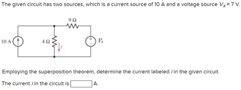 Solved The Given Circuit Has Two Sources Which Is A Current