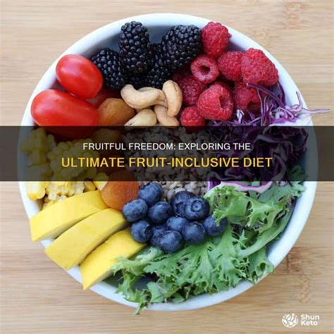 Fruitful Freedom Exploring The Ultimate Fruit Inclusive Diet Shunketo