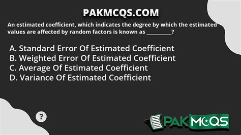 An Estimated Coefficient Which Indicates The Degree By Which The Estimated Values Are Affected