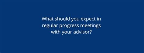 What Should You Expect In Regular Progress Meetings With Your Advisor