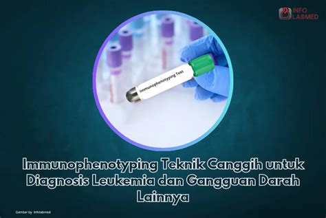 Immunophenotyping Teknik Canggih Untuk Diagnosis Leukemia Dan Gangguan