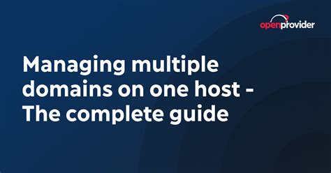 Managing Multiple Domains On One Host The Complete Guide