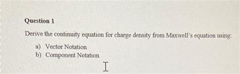Solved Derive The Continuity Equation For Charge Density