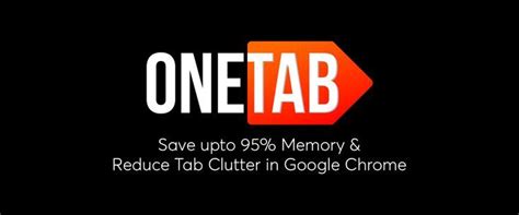 OneTab Save Memory And Reduce Tab Clutter In Google Chrome Clutter