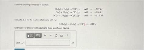 Solved From The Following Enthalpies Of Reaction H2 G F2