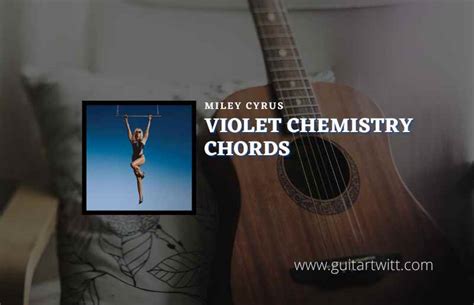 Violet Chemistry Chords By Miley Cyrus Guitartwitt