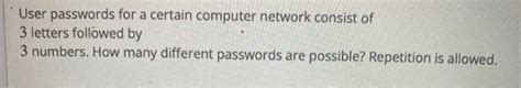 Solved User Passwords For A Certain Computer Network Consist