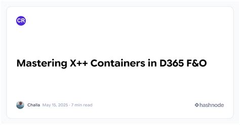 Mastering X Containers In D365 Fando