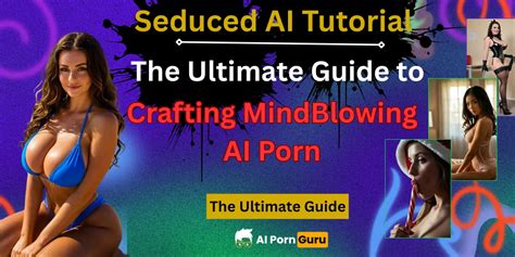Seduced Ai Tutorial Craft Mind Blowing Ai Porn Now