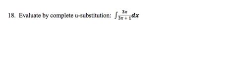 Solved 18 Evaluate By Complete U Substitution 53347dx Chegg Com