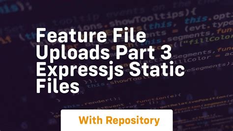 Feature File Uploads Part 3 Expressjs Static Files Youtube