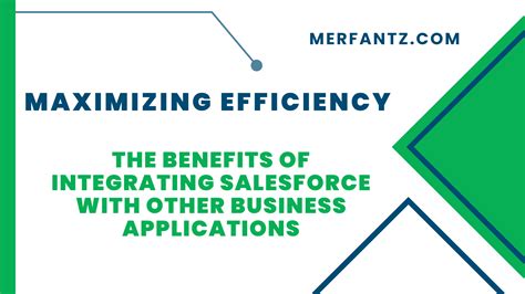 Salesforce Integration Benefits Streamlining Business Processes