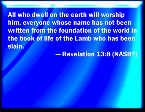 Revelation 138 And All That Dwell On The Earth Shall Worship Him