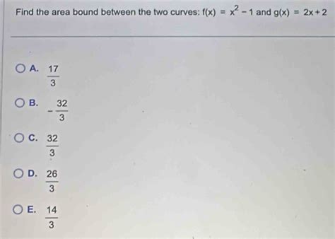 Solved Find The Area Bound Between The Two Curves Fxx2 1 And Gx