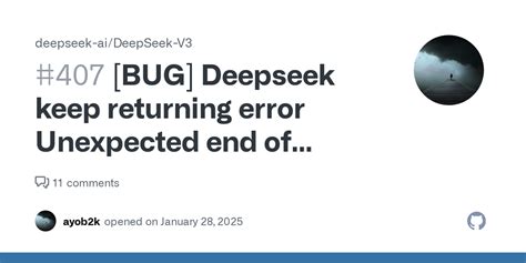 Bug Deepseek Keep Returning Error Unexpected End Of Json Input · Issue 407 · Deepseek Ai