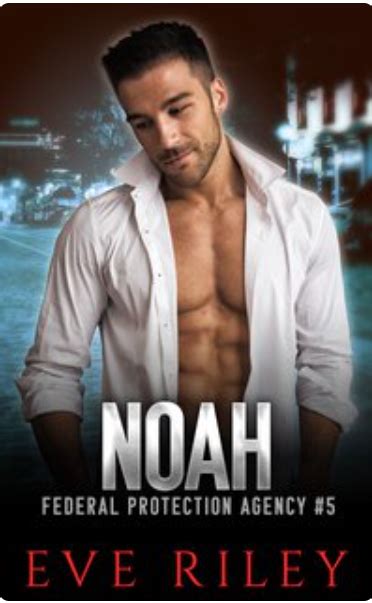 Noah By Eve Riley Federal Protection Agency Book 5 By Dcwils Not So Secret Diary Medium