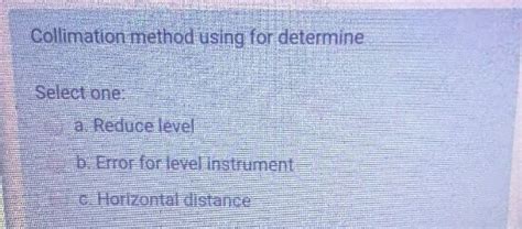 Solved Collimation Method Using For Determine Selectione Chegg Com