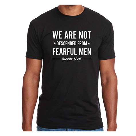Patriotic T Shirt We Are Not Descended From Fearful Men Est 1776