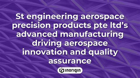 St Engineering Aerospace Precision Products Pte Ltds Advanced