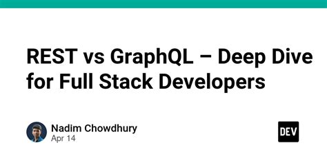Rest Vs Graphql Deep Dive For Full Stack Developers Dev Community