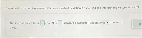 Solved A Normal Distribution Has Mean μ 55 ﻿and Standard