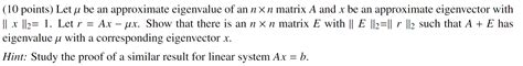 solved let μ ﻿be an approximate eigenvalue of an n×n ﻿matrix