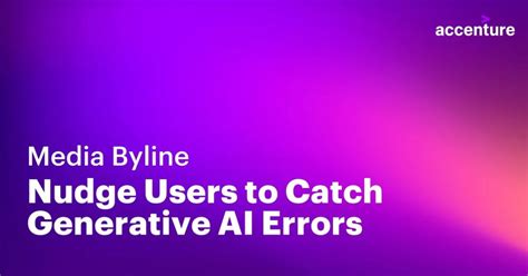 Nudge Users To Catch Gen Ai Errors Byline Accenture