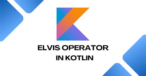 A Beginners Guide To The Elvis Operator In Kotlin By Kishore Tanwar Jun 2025 Medium