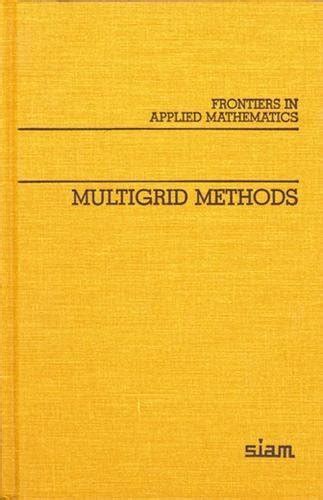 Multigrid Methods Frontiers In Applied Mathematics Stephen F