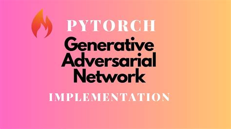 Building Gan From Scratch With Pytorch Implementation Youtube