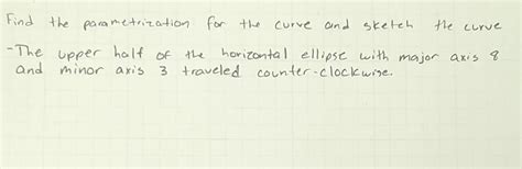 Solved Find The Parametrization For The Curve And Sketch The Chegg