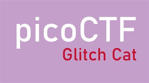 Picoctf Glitch Cat Youtube
