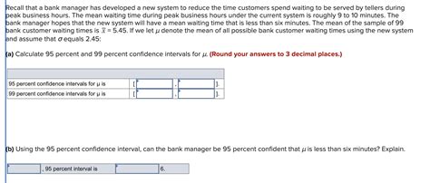Solved Recall That A Bank Manager Has Developed A New System