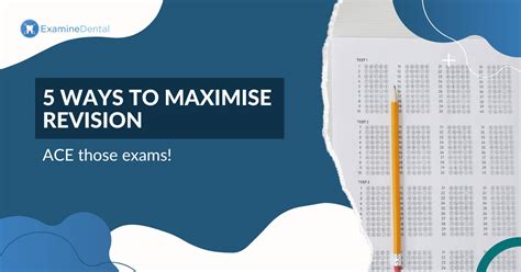 5 Ways To Maximise Revision Dental Exams ExamineDental