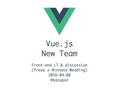 Vuejs New Team Speaker Deck