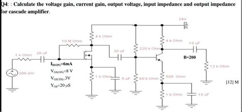 Solved Q4 Calculate The Voltage Gain Current Gain Output Voltage