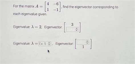 For The Matrix A 41−6−1 Find The Eigenvector