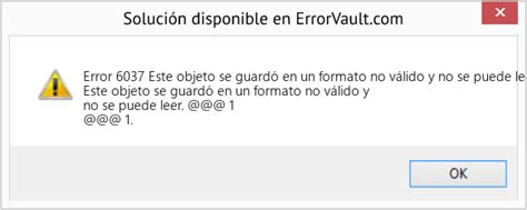 Cómo Arreglar Error 6037 Este Objeto Se Guardó En Un Formato No Válido